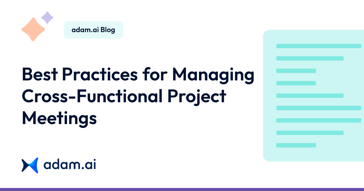Best Practices for Managing Cross-Functional Project Meetings | adam.ai