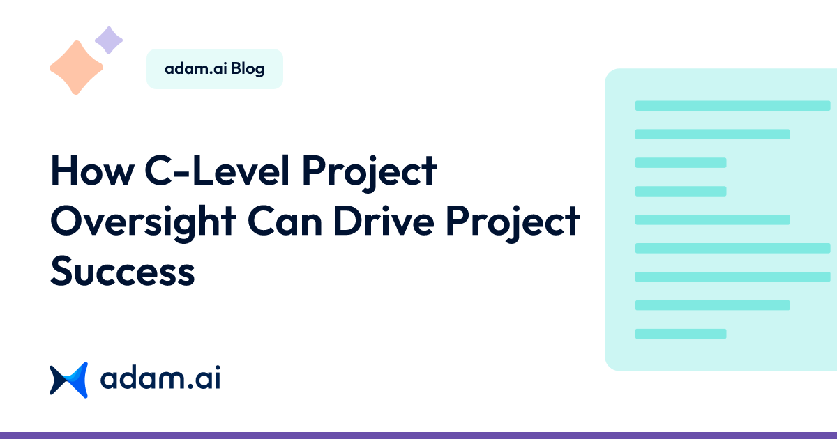 How C-Level Project Oversight Can Drive Project Success | adam.ai