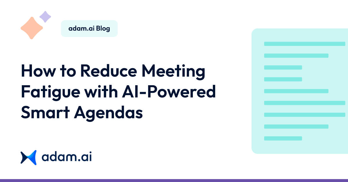 How to Reduce Meeting Fatigue with AI-Powered Smart Agendas | adam.ai