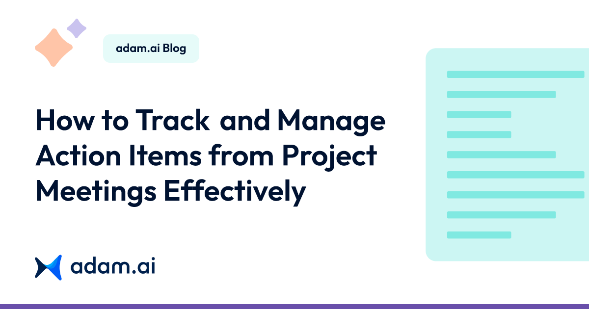 How to Track and Manage Action Items from Project Meetings Effectively | adam.ai