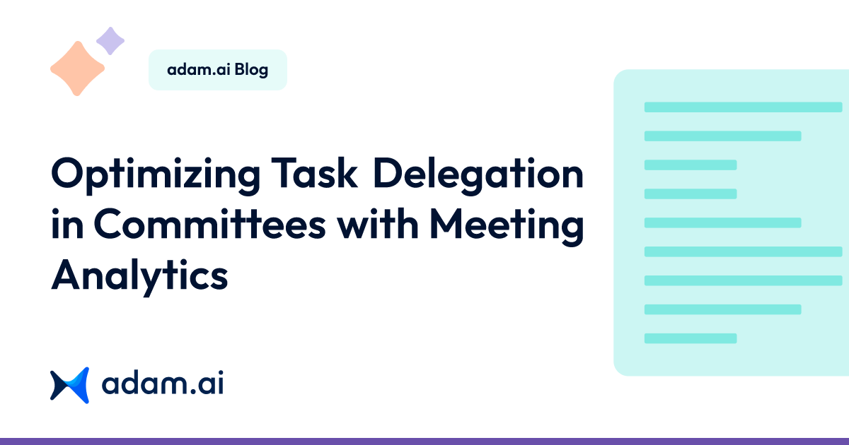 Optimizing Task Delegation in Committees with Meeting Analytics | adam.ai
