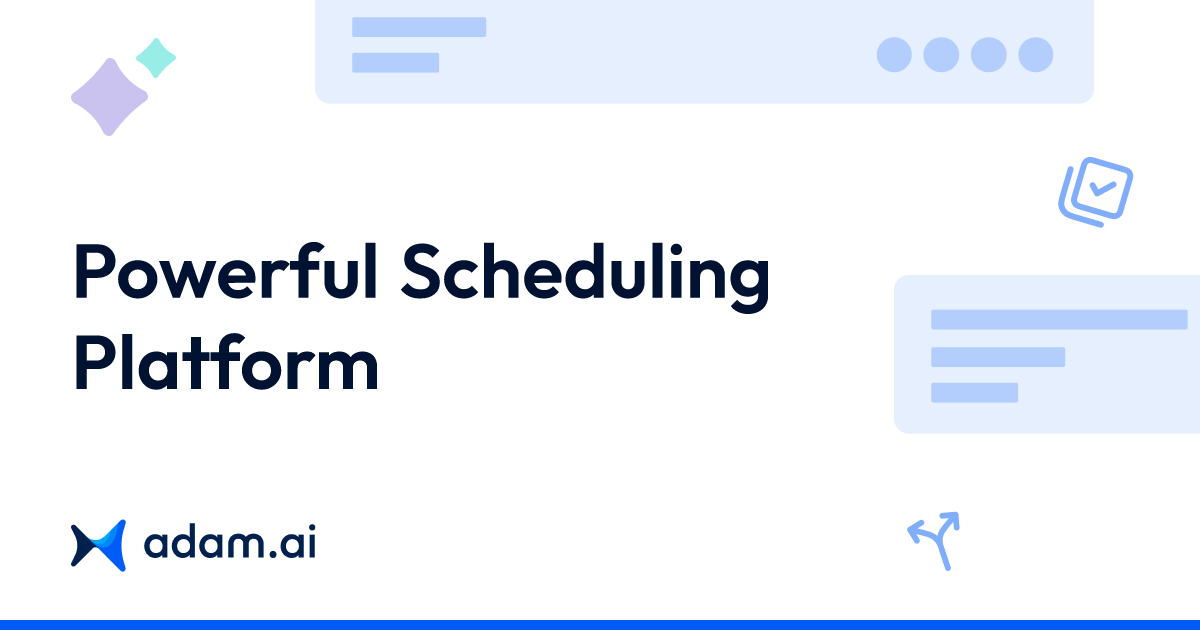 Powerful Scheduling Platform | adam.ai
