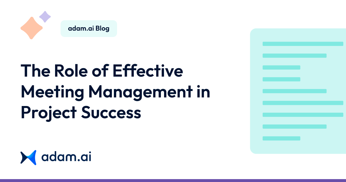 The Role of Effective Meeting Management in Project Success | adam.ai