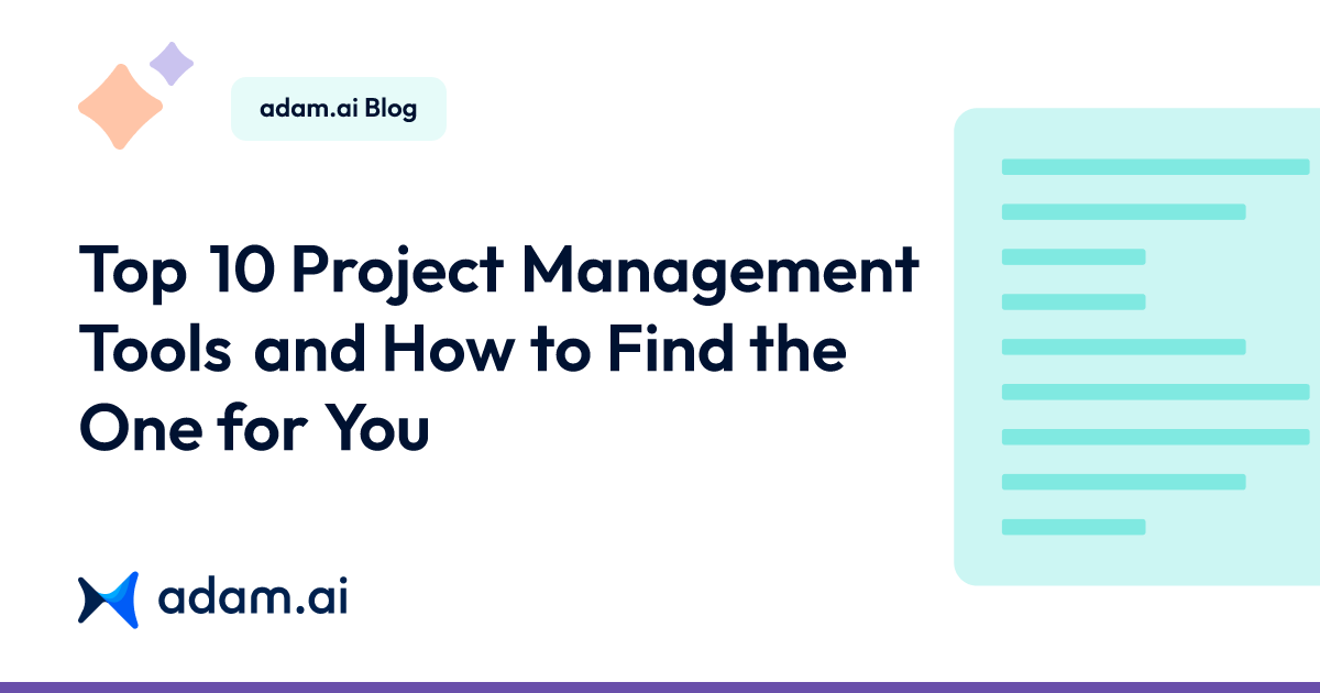 Top 10 Project Management Tools and How to Find the One for You | adam.ai